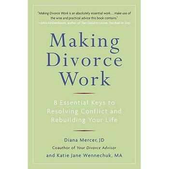 Making Divorce Work: 8 Essential Keys to Res...