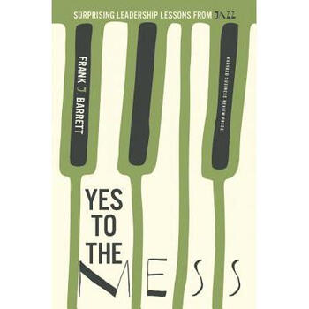 Yes to the Mess: Surprising Leadership Lesso...