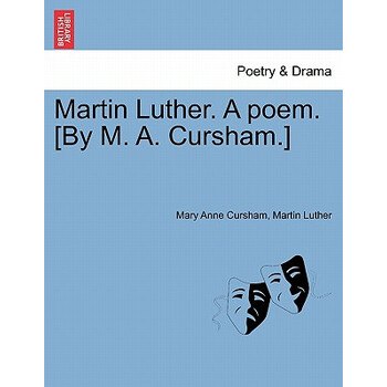 【】Martin Luther. a Poem. [By M. A