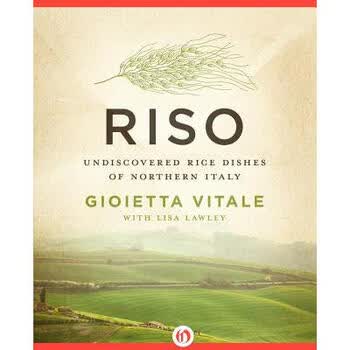 Riso: Undiscovered Rice Dishes of Northern I...