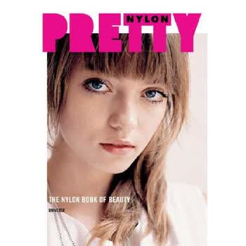 【】Pretty: The Nylon Book of Beauty