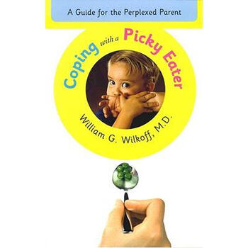 Coping with a Picky Eater: A Guide for the P...