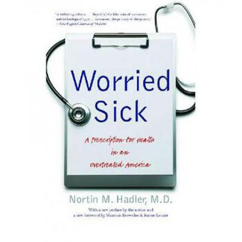 Worried Sick: A Prescription for Health in a...