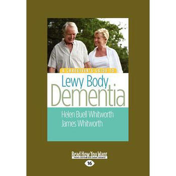 A Caregiver's Guide to Lewy Body Dementia (L...