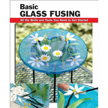 【】Basic Glass Fusing: All the Skills and