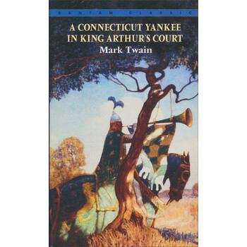 Bantam Classics 经典书：亚瑟王朝廷上的康涅狄格州美国人CONNECTICUT YANKEE IN KING ARTHUR'S COUR