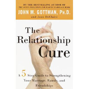 The Relationship Cure: A 5 Step Guide to Str...