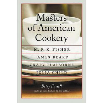 Masters of American Cookery: M. F. K. Fisher...