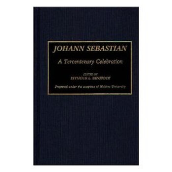 【】Johann Sebastian: A Tercentenary