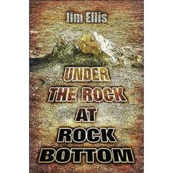 【】Under the Rock at Rock Bottom
