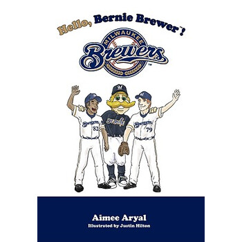 【】Hello, Bernie Brewer!: Milwauk
