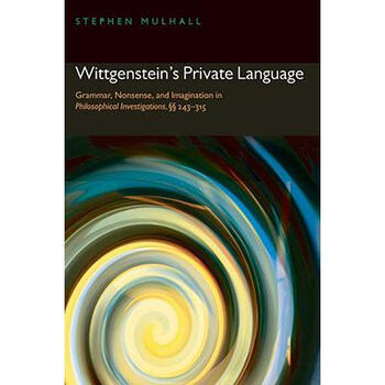 Wittgenstein's Private Language: Grammar, No...