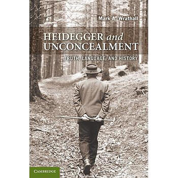 Heidegger and Unconcealment: Truth, Language...