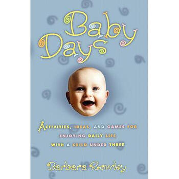 Baby Days: Activities, Ideas, and Games for ...
