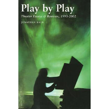 【】Play by Play: Theater Essays and