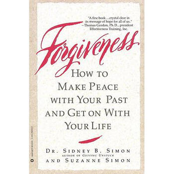 Forgiveness: How to Make Peace with Your Pas...