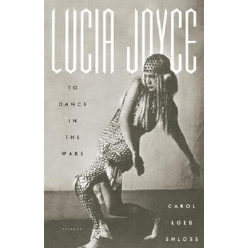 【】Lucia Joyce: To Dance in the Wake