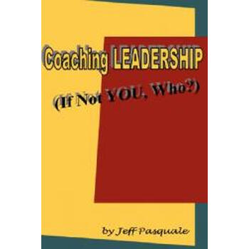 【】Coaching Leadership: If Not You,