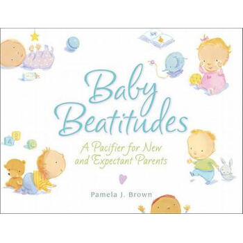 Baby Beatitudes: A Pacifier for New and Expe...