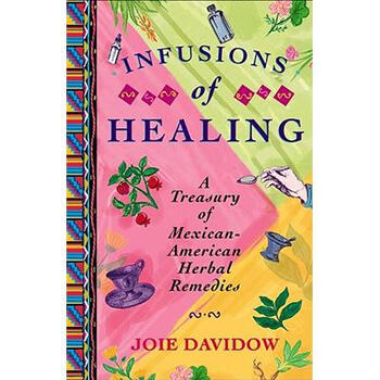 Infusions of Healing: A Treasury of Mexican-...