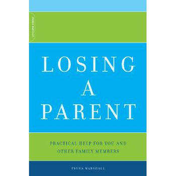 Losing a Parent: Practical Help for You and ...