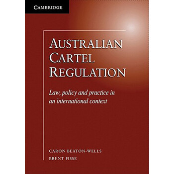 Australian Cartel Regulation: Law, Policy an...
