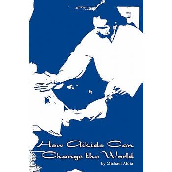 【】How Aikido Can Change the World