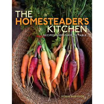 【】The Homesteader's Kitchen: Recipes from