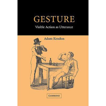 Gesture: Visible Action as Utterance