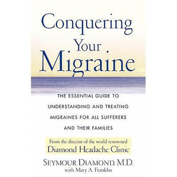 Conquering Your Migraine: The Essential Guid...