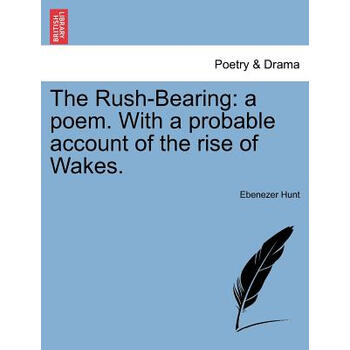【】The Rush-Bearing: A Poem. with