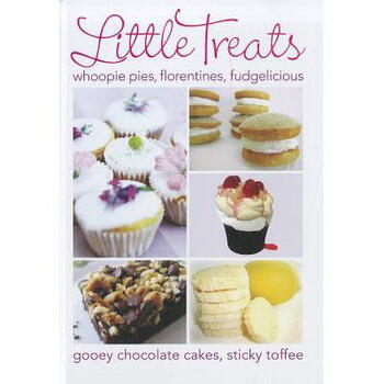 Little Treats: Whoopie Pies, Florentines, Fu...