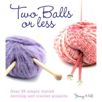 Two Balls or Less: Over 30 Simply Stylish Kn...