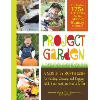 Project Garden: A Month-By-Month Guide to Pl...