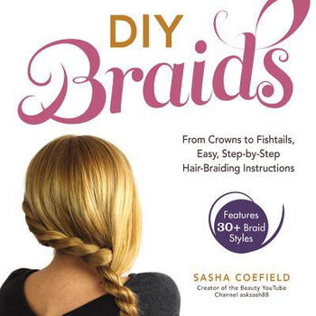 DIY Braids : From Crowns to Fishtails, Easy,...