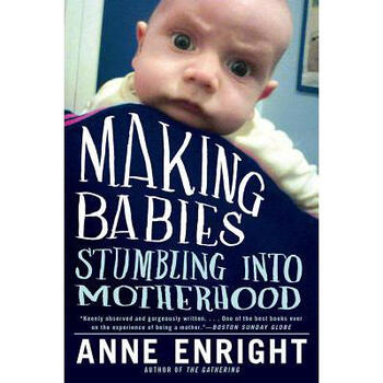 Making Babies: Stumbling Into Motherhood