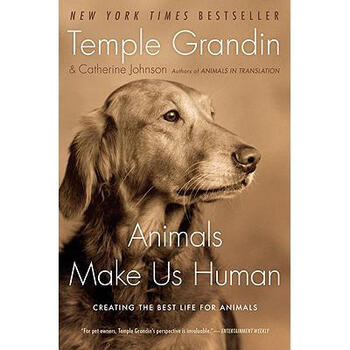 Animals Make Us Human: Creating the Best Lif...