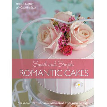 Cakes for Romantic Occasions: Over 40 Cakes ...