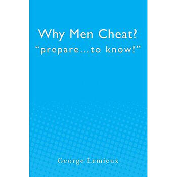 Why Men Cheat: prepare...to know!