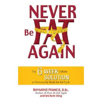 【】Never Be Fat Again: The 6-Week Cellular