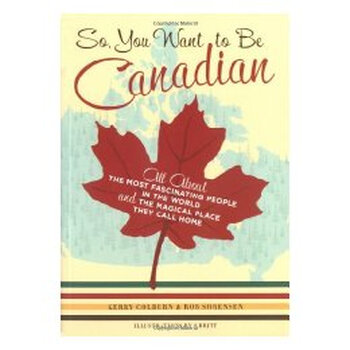 【】So, You Want to Be Canadian: All abou
