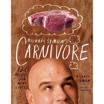 【】Michael Symon's Carnivore: 120 Recipes