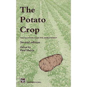 The Potato Crop : The scientific basis for i...