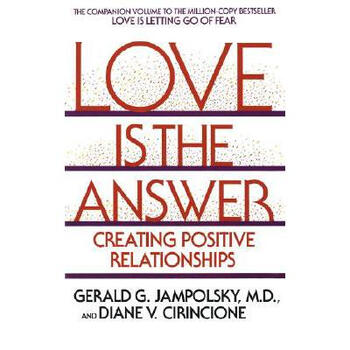 Love Is the Answer: Creating Positive Relati...