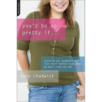 You'd Be So Pretty If . . .: Teaching Our Da...