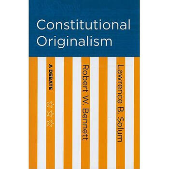 Constitutional Originalism: A Debate