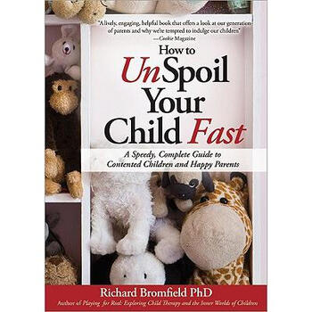 How to Unspoil Your Child Fast: A Speedy, Co...