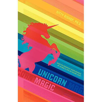 Unicorn Magic: How to Manifest Your Desires ...