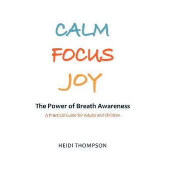 Calm Focus Joy: The Power of Breath Awarenes...