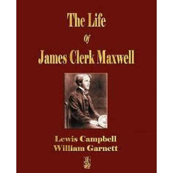【】The Life of James Clerk Maxwell: With